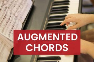 Ultimate Guide to Augmented Chords on Piano